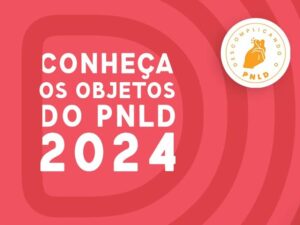 PNLD - Ensino Fundamental Anos Finais: Entenda o PNLD 2024